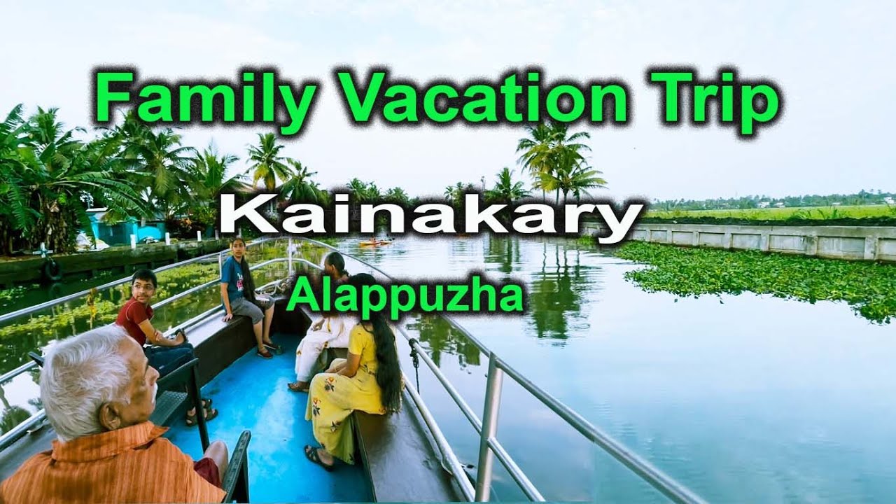 Family Vacation Trip - kainakary - Kuttanad - Alappuzha - Kerala ...