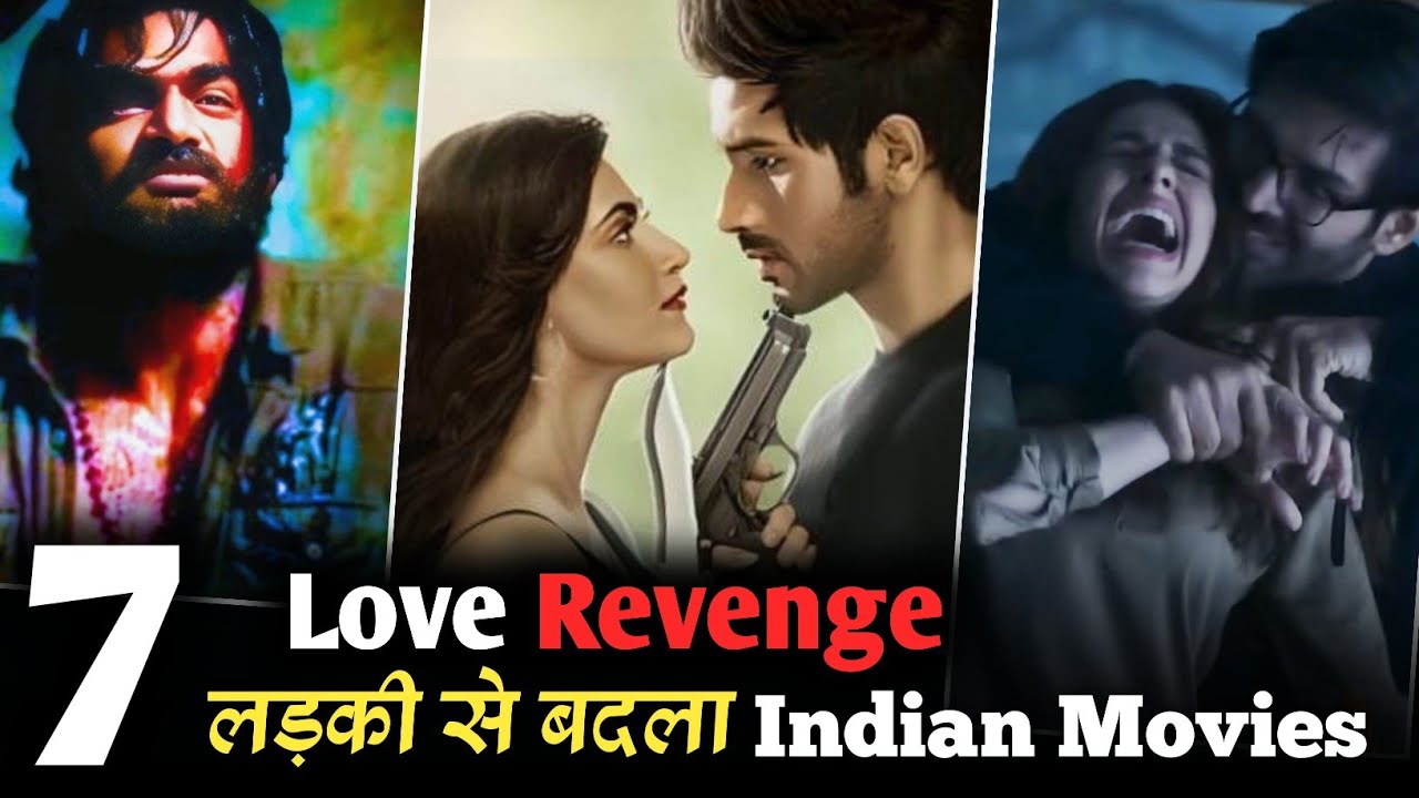 Top 7 Indian Love Revenge Movies For Betrayed & Heartbroken Person ...
