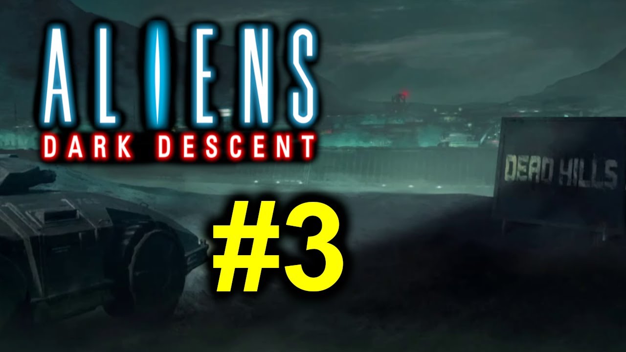 Aliens: Dark Descent #3 - Dead Hills - YouTube