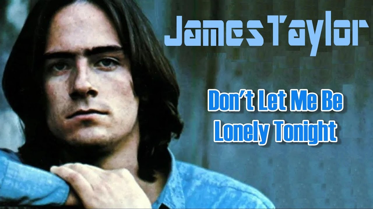 Don't Let Me Be Lonely Tonight - James Taylor Karaoke - YouTube