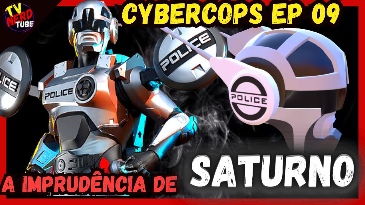 CYBERCOPS: O SEGREDO DA UNIDADE SATURNO EP 09 - YouTube
