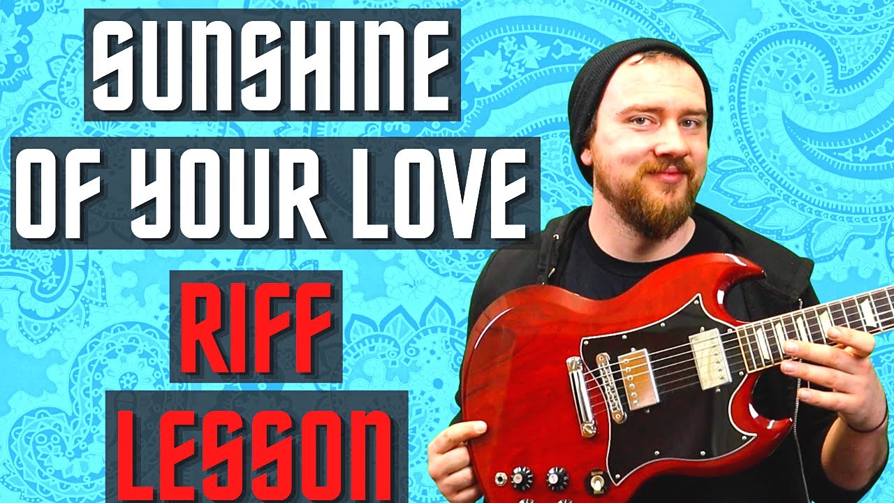 Sunshine Of Your Love Guitar Lesson Riff Tutorial Tone Tips Youtube 9699