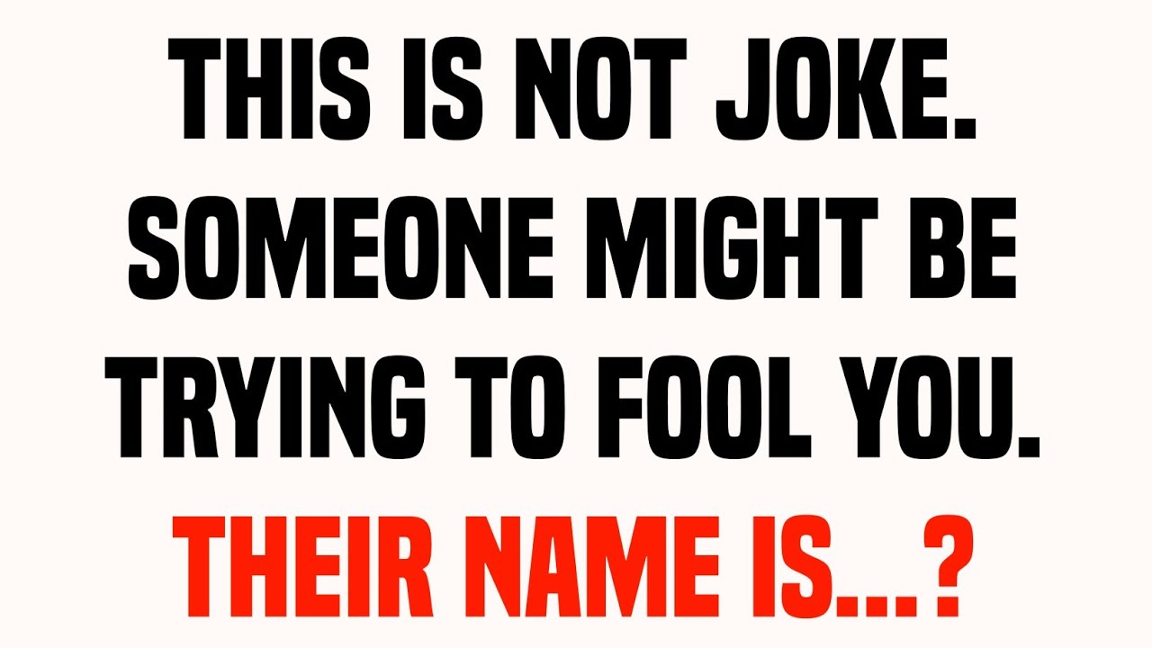 This is not Joke, Someone might be trying to fool you |Their Name is ...