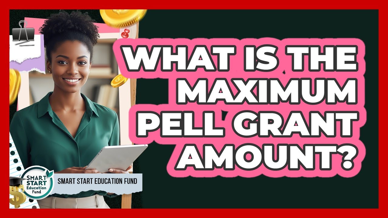 What Is The Maximum Pell Grant Amount? - YouTube