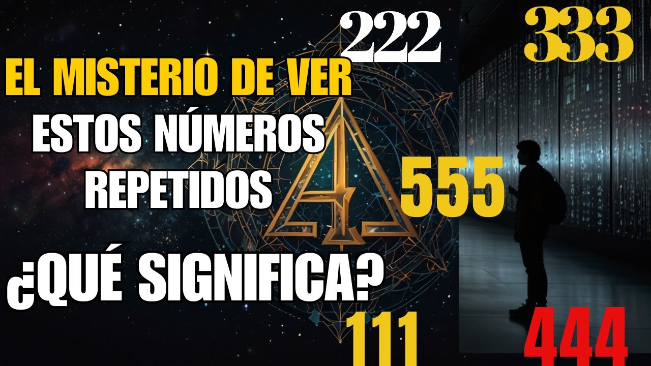 ¿Qué Significa Ver 111, 222, 333, 444 y 555? Tienes que ver esto para ...