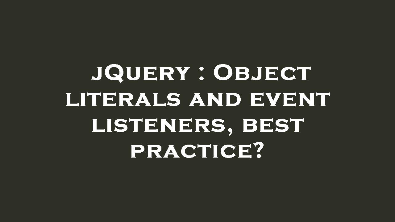 JQuery Object Literals And Event Listeners Best Practice YouTube jquery-object-literals-and-event-listeners-best-practice-youtube