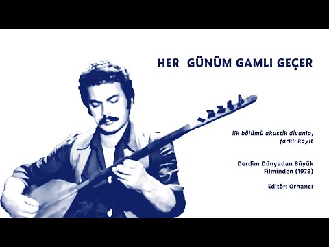 Her Günüm Gamlı Geçer (İlk bölümü akustik divanla, farklı kayıt) (Orhan Gencebay)
