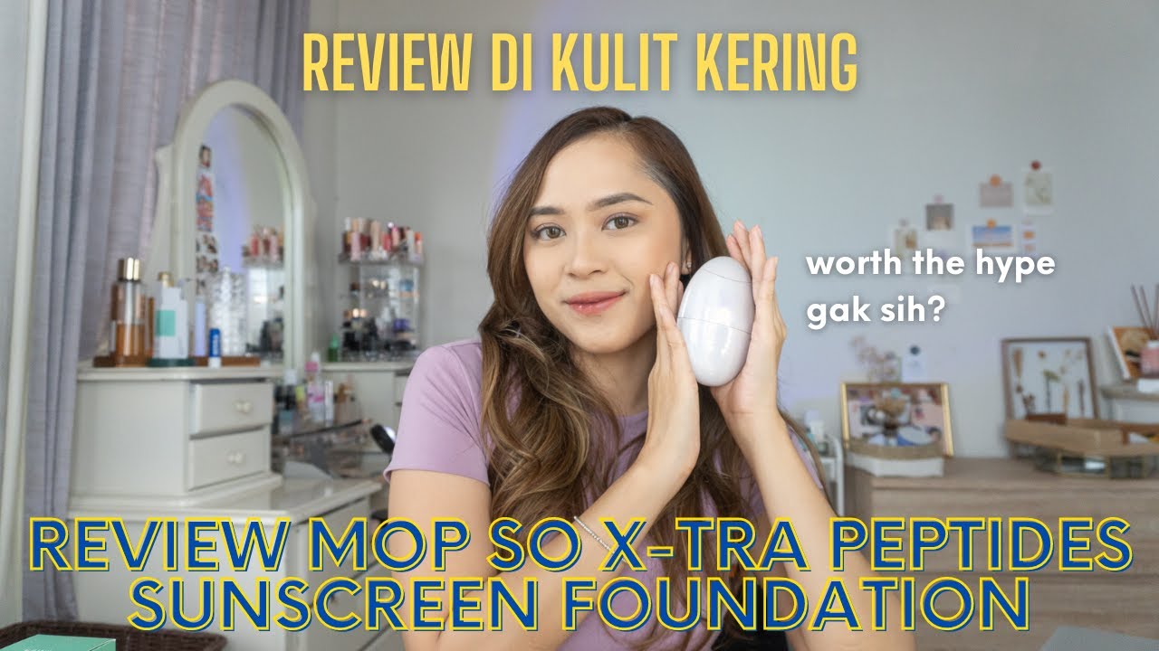 Review MOP So X-tra Peptides Sunscreen Foundation di Kulit Kering - YouTube