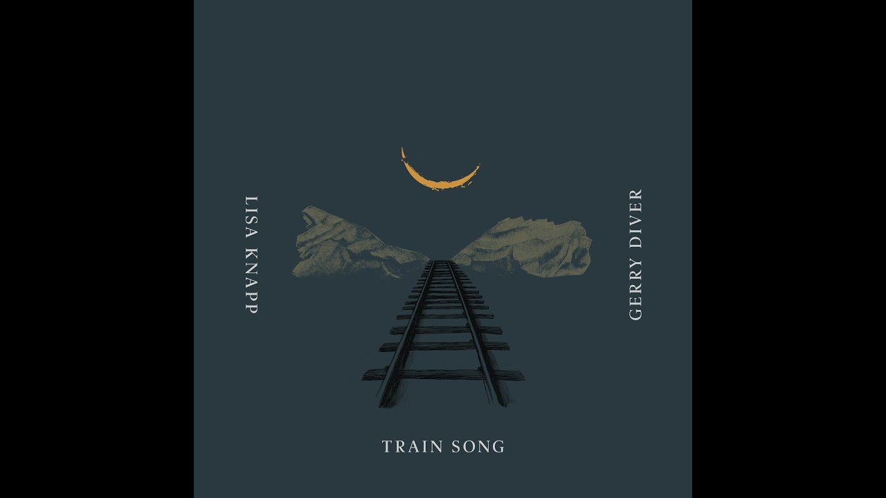 Train Song by Lisa Knapp & Gerry Diver - YouTube