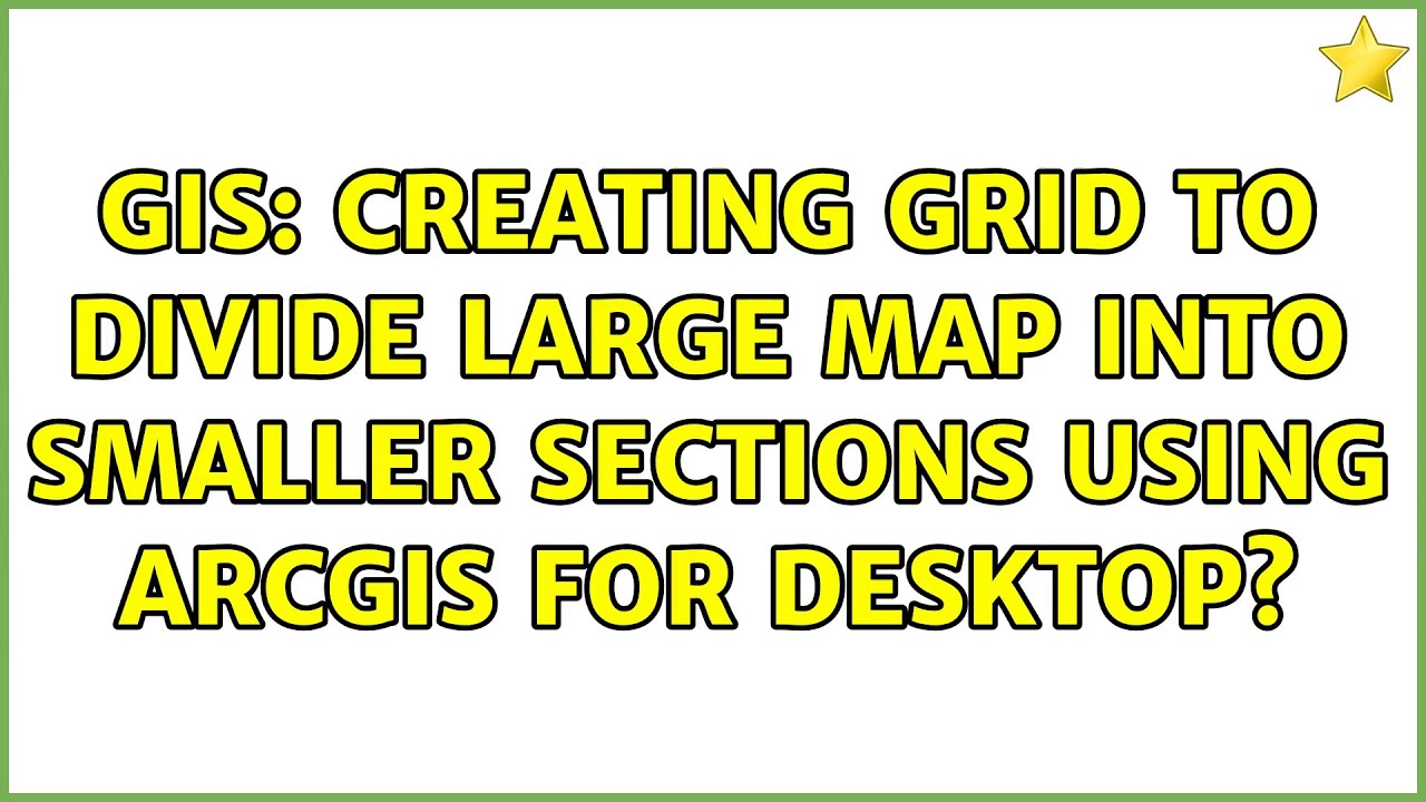 GIS: Creating grid to divide large map into smaller sections using ...