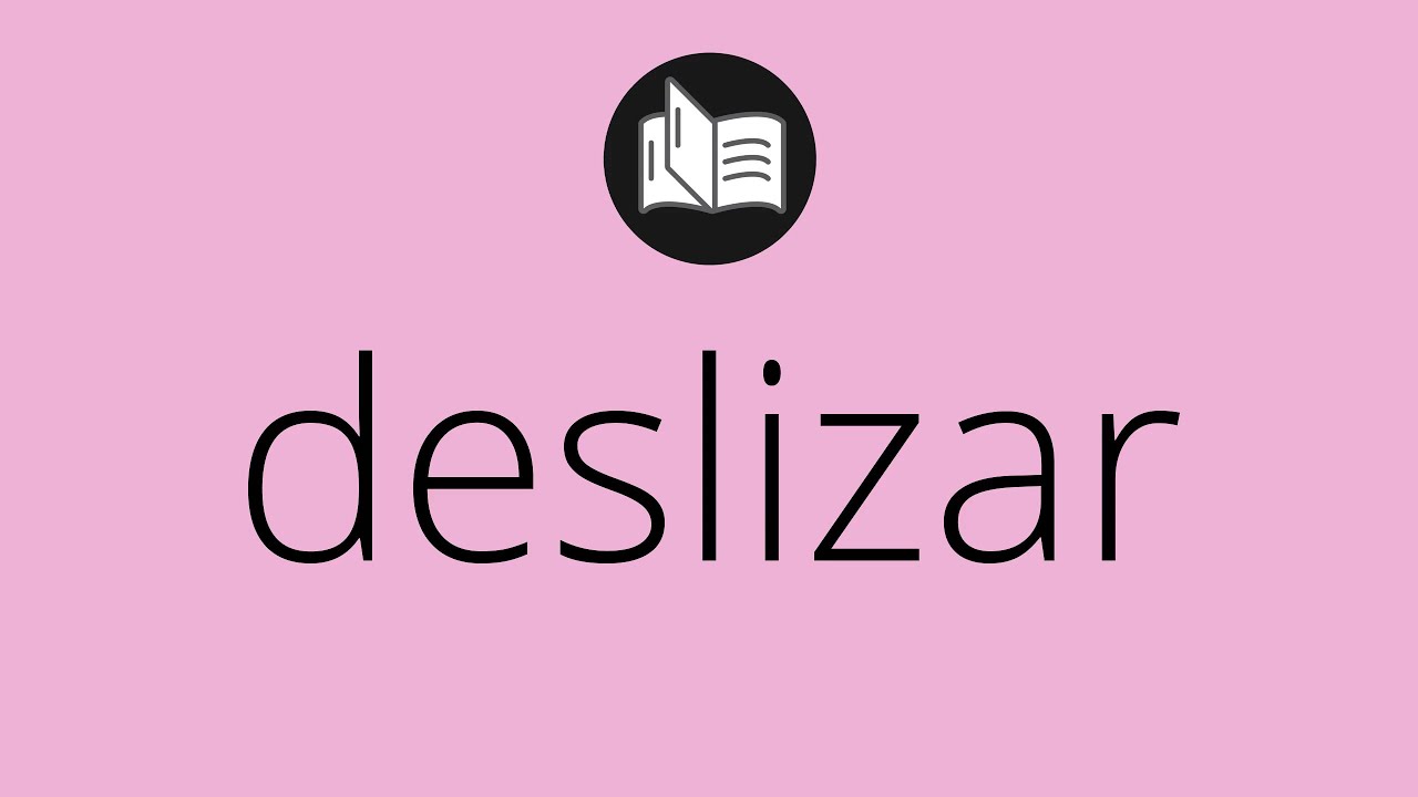 Que significa DESLIZAR • deslizar SIGNIFICADO • deslizar DEFINICIÓN ...