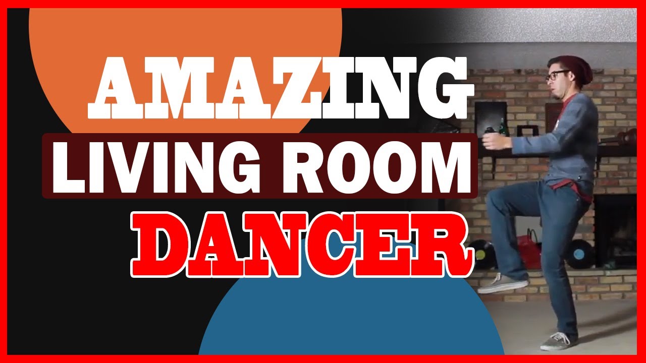 Amazing Living Room Dancer WILL BLOW YOUR MIND. - YouTube