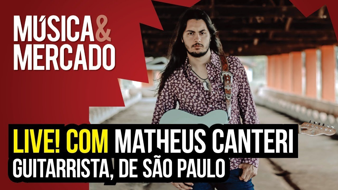 LIVE! Música & Mercado convida Matheus Canteri, guitarrista brasileiro ...