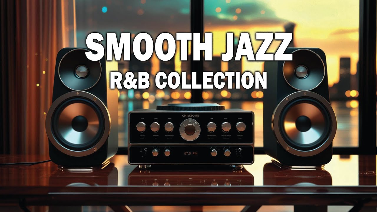 【R&B Smooth Jazz】Smooth Jazz & Soulful R&B – Tender Love Song ...