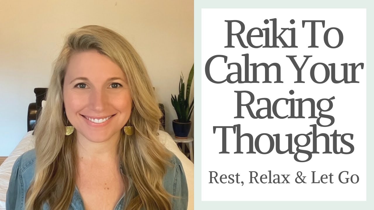 Reiki To Calm Your Racing Thoughts - Rest, Relax & Let Go - YouTube