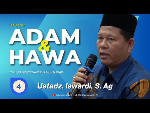 ADAM & HAWA - PENCIPTAAN NUR MUHAMMAD  #4 |Ustadz Iswardi, S. Ag
