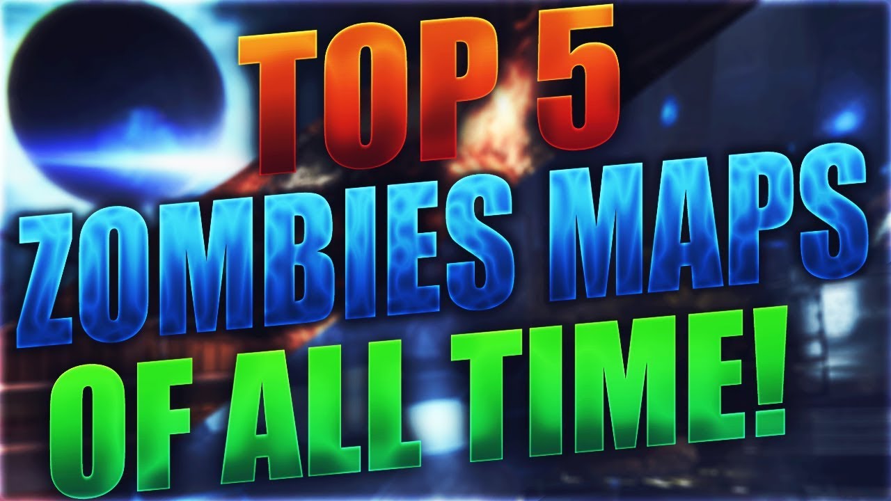 The Top 5 Zombies Maps Of All Time! - YouTube