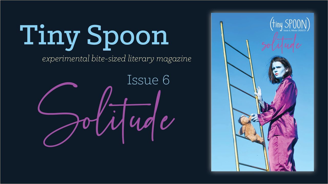 Tiny Spoon Issue 6 Solitude - YouTube