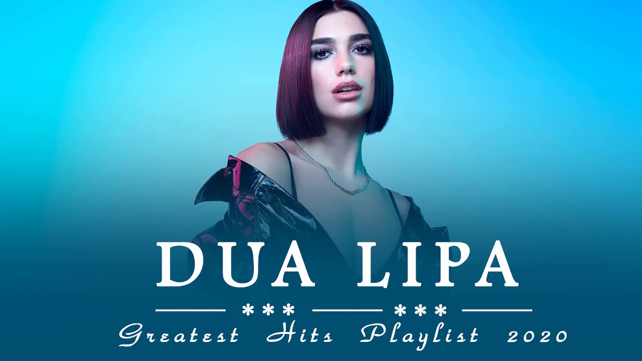 DuaLipa - Las mejores canciones de DuaLipa de 2020 - DuaLipa Greatest ...