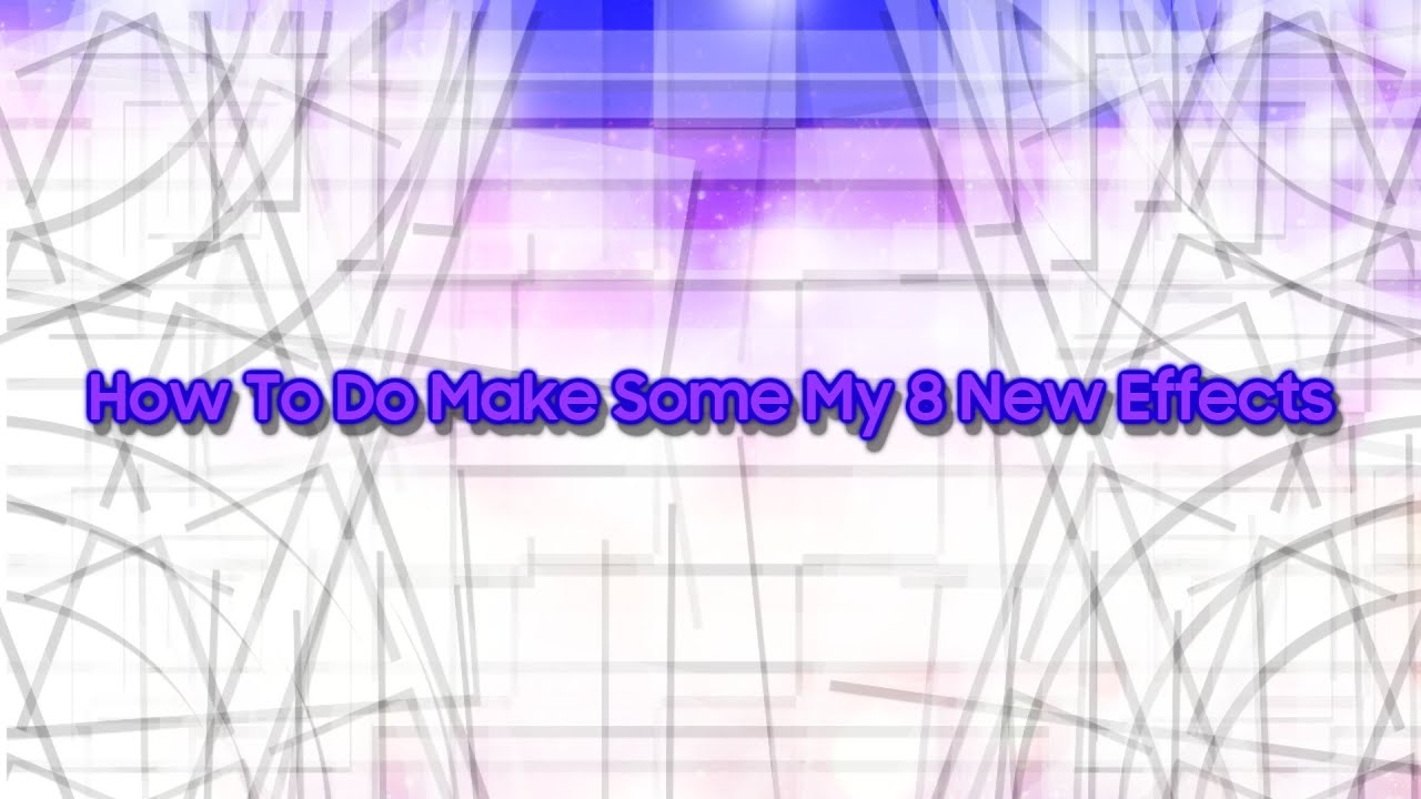 How To Do Make Some My 8 New Effects - YouTube