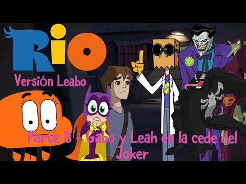 Río (Versión Leabo) Parte 8 / Gabo y Leah en la Cede del Joker