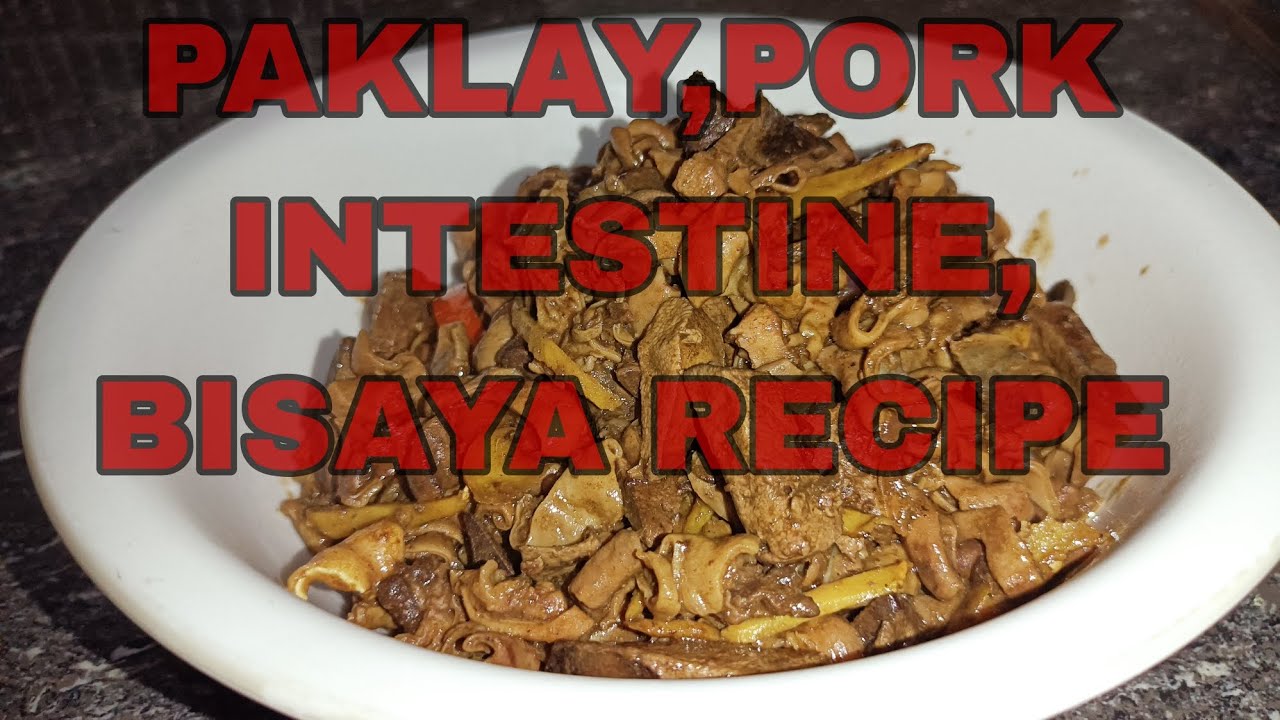 PAKLAY,PORK INTESTINE, BISAYA RECIPE - YouTube
