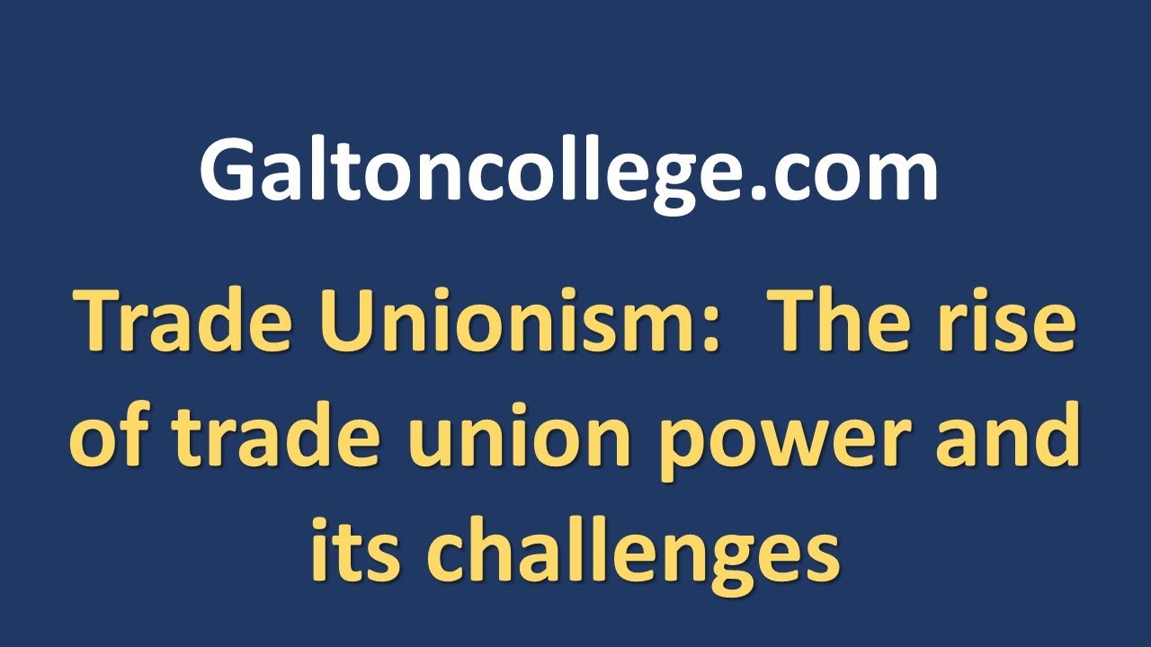 Trade Unionism: The rise of trade union power and its challenges - YouTube