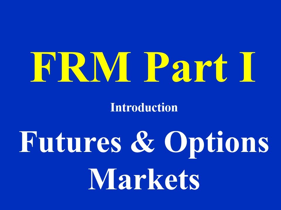 FRM Part I - Introduction: Futures and Options Markets - YouTube