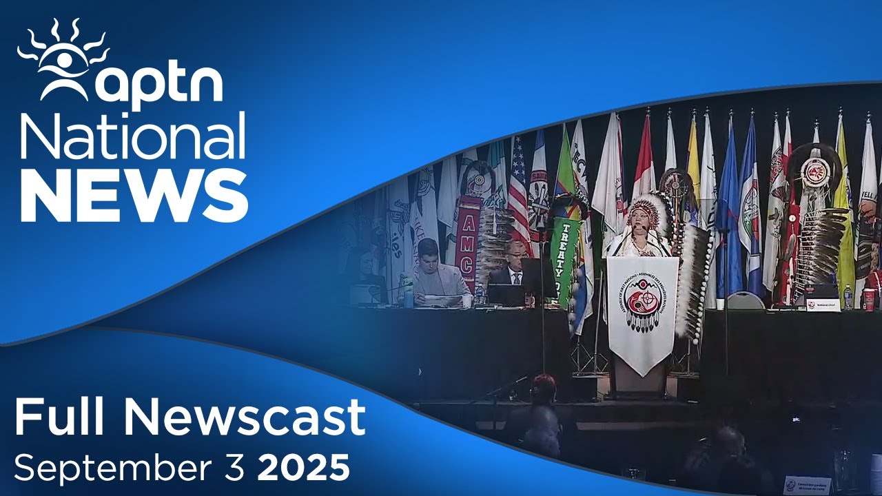 APTN National News: September 3, 2025 – AFN general assembly day one ...