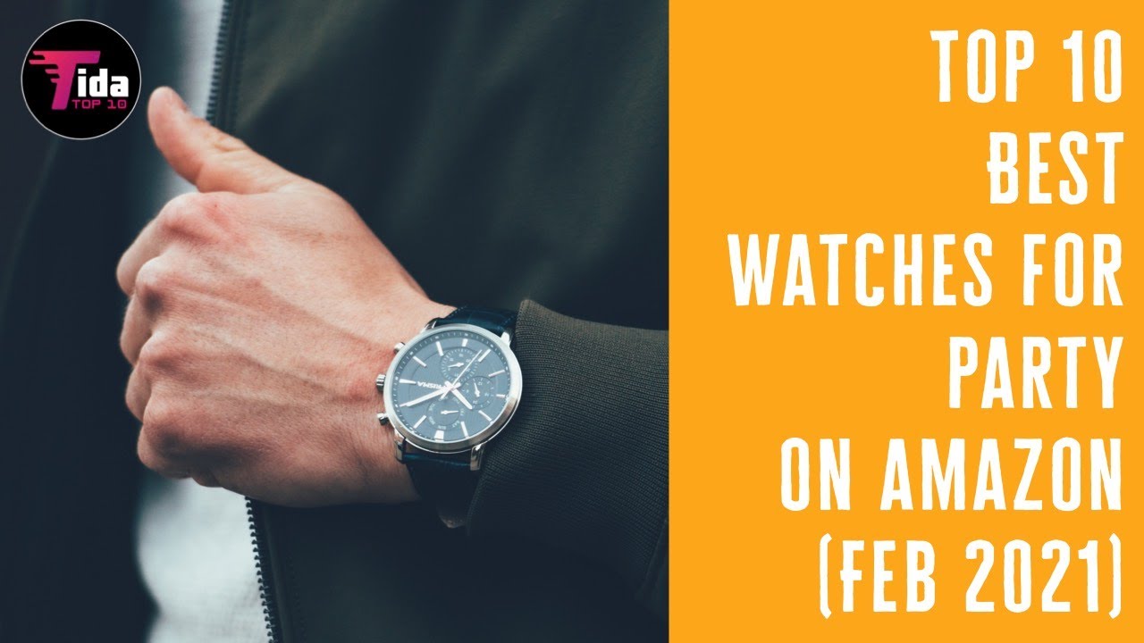 TOP 10 BEST WATCHES FOR PARTY ON AMAZON (FEB 2021) - YouTube