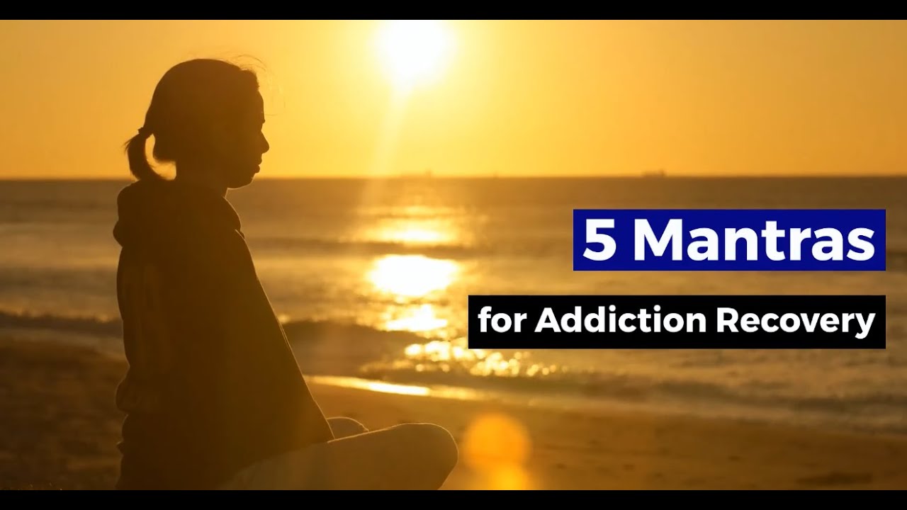 Mantras For Addiction Recovery - YouTube