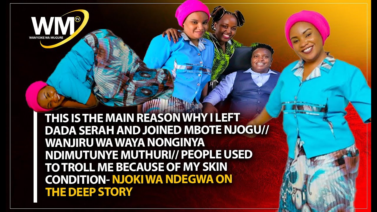 NJOKI WA NDEGWA AKA KOMANDA REVEALS WHY SHE LEFT DADA SERAH AND HER RELATIONSHIP WITH MBOTE ...