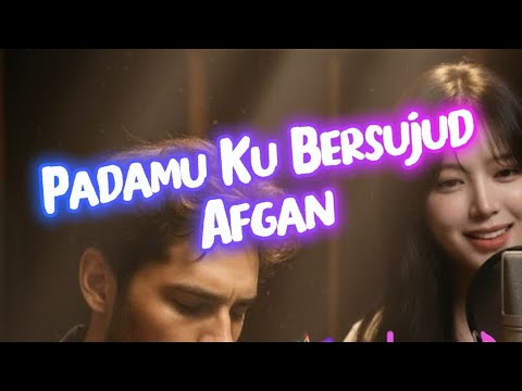 Padamu ku bersujud - Afgan cover By (TSIL & Zeira)