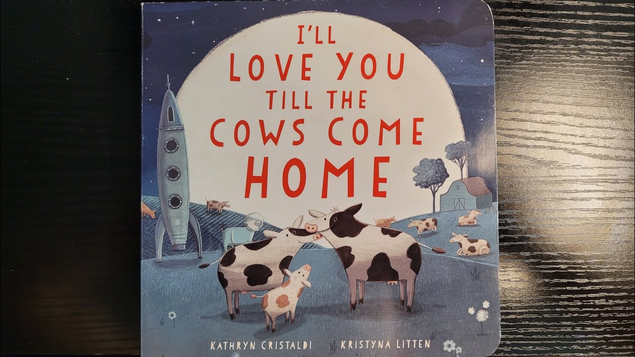 I'll Love You Till The Cows Come Home (Read-a-Loud) - YouTube