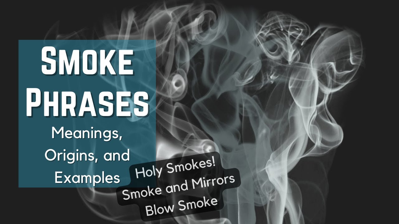 Smoke Phrases - Idiom Origins - History - Idioms and Phrases with ...