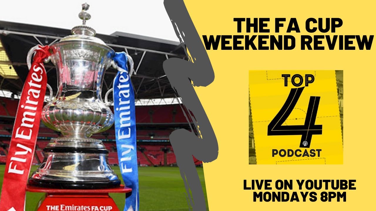 LIVE: Top 4 Podcast: FA Cup Weekend Review - YouTube
