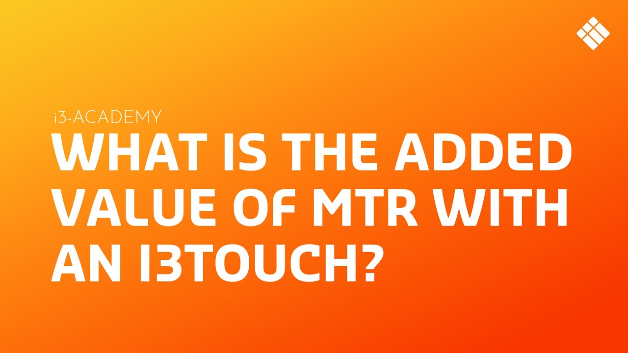 What is the added value of MTR (Microsoft Teams Rooms) and an i3TOUCH ...