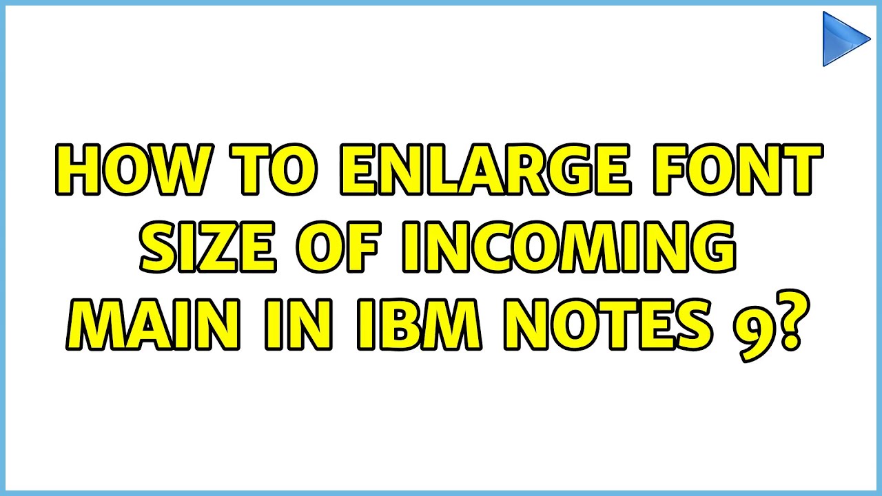 How To Enlarge Font Size Of INCOMING Main In IBM Notes 9 YouTube How To Enlarge Font Size Of INCOMING Main In IBM Notes 9 YouTube