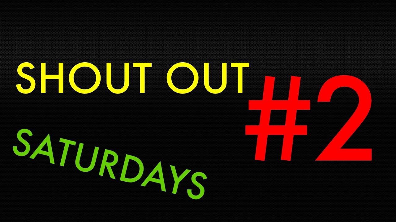 Shout out Saturday episode 2 - YouTube