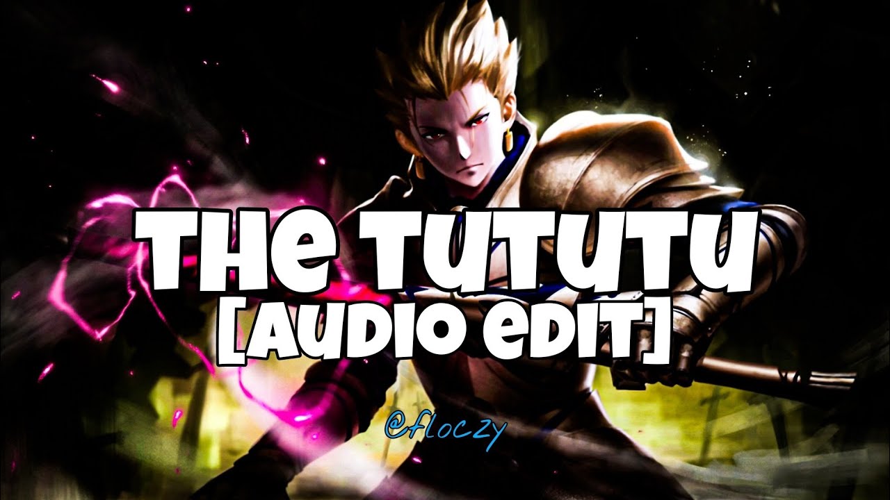 the tututu - [audio edit] - YouTube