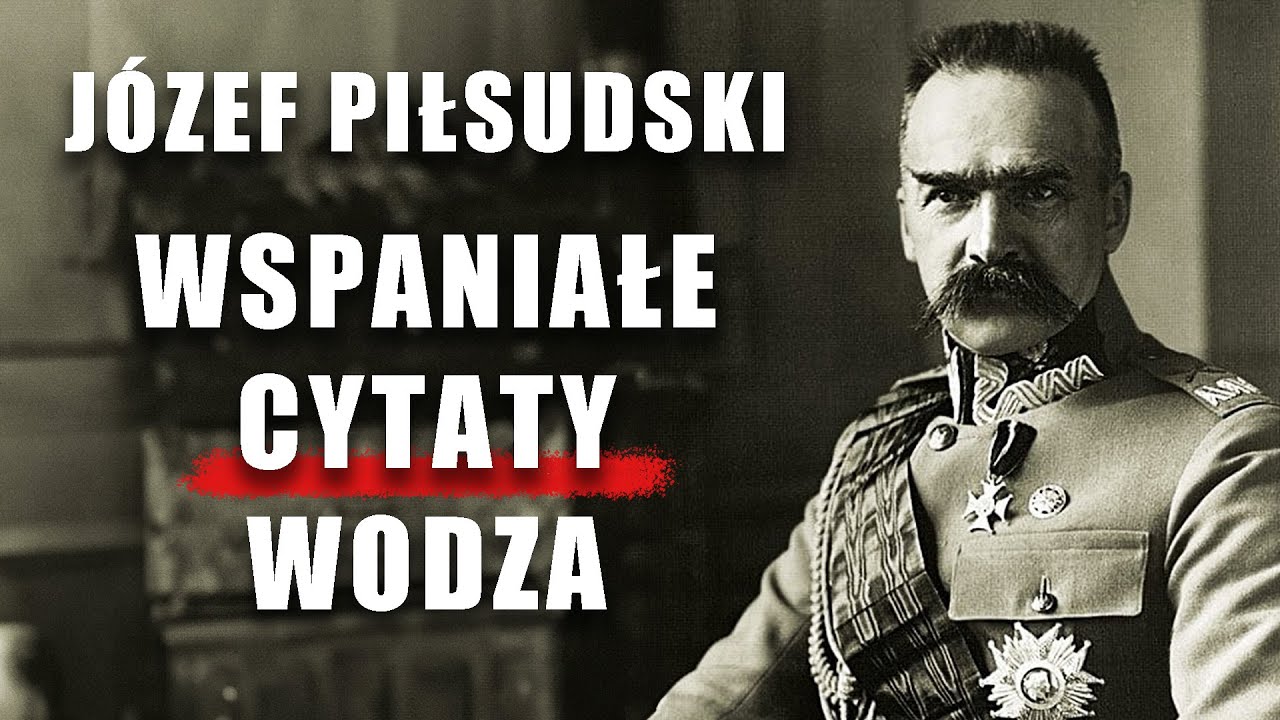 Józef Piłsudski: Wspaniałe Inspirujące Cytaty POLSKIEGO WODZA! | SŁOWO FILOZOFA - YouTube