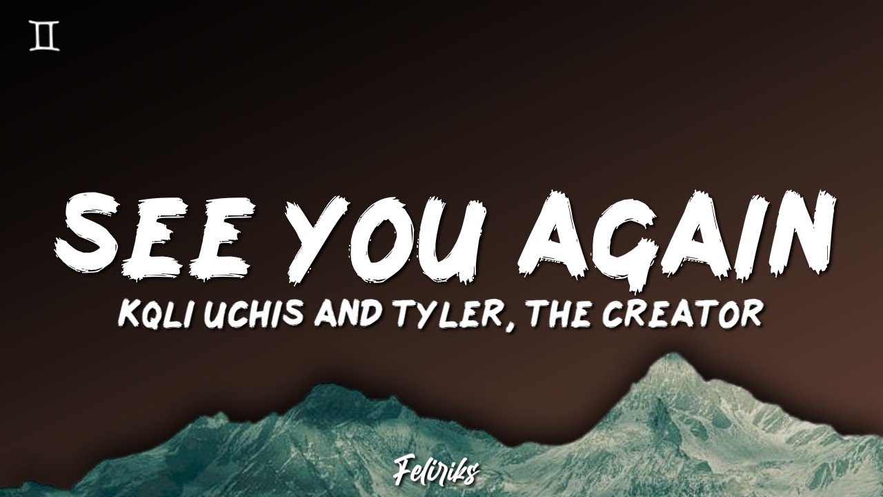 Tyler, The Creator - See You Again (Lyrics) ft. Kali Uchis - YouTube