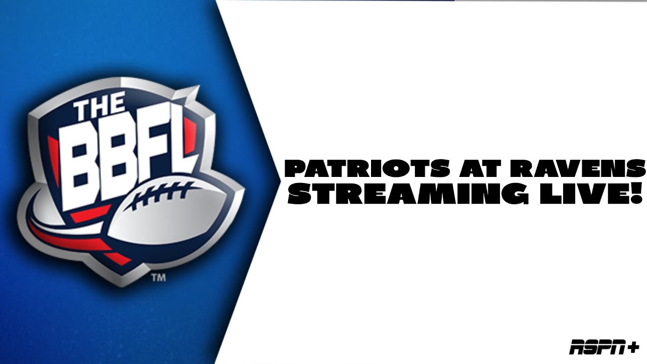BBFL Week 2 of 8 - New England Patriots @ Baltimore Ravens // Live on ...