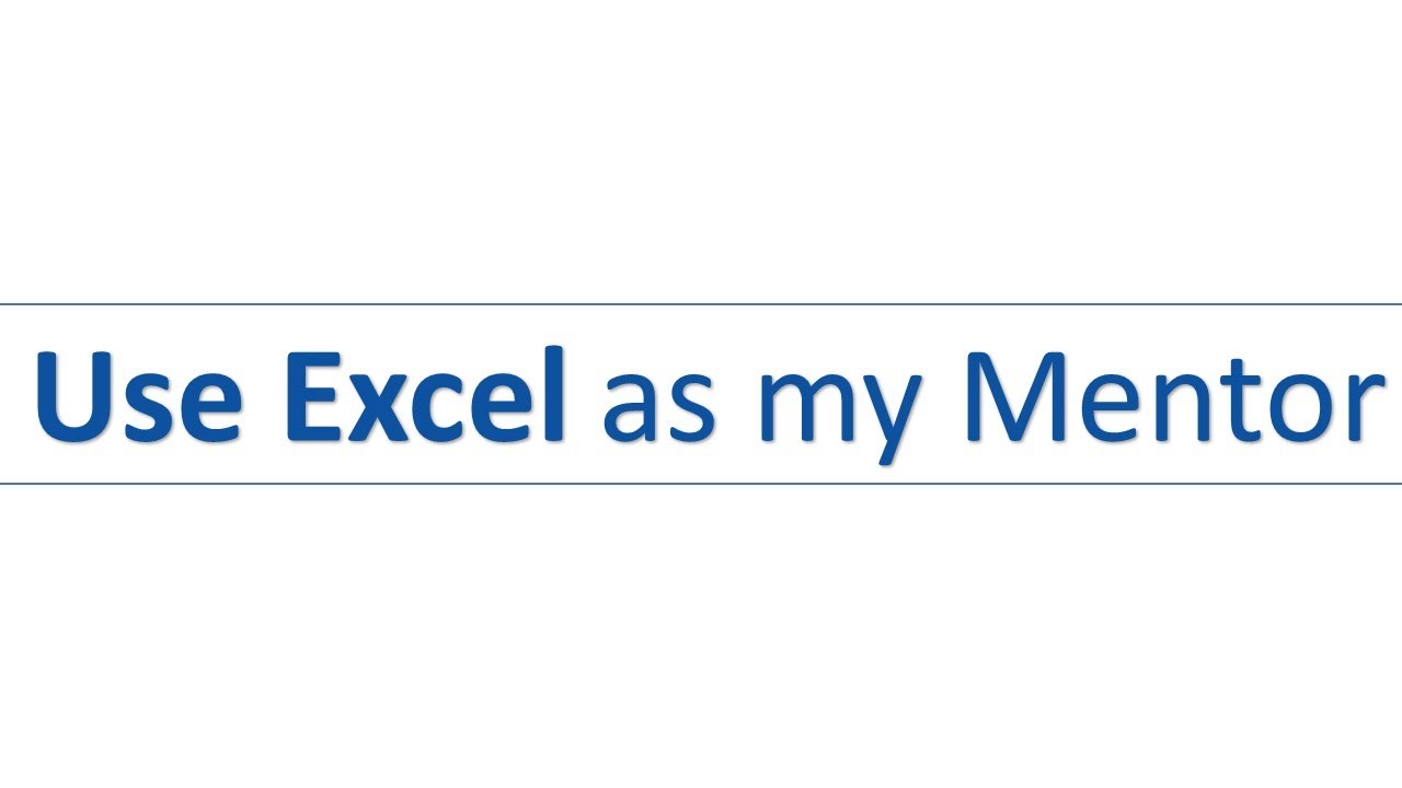 How to use Excel as my Mentor? - YouTube