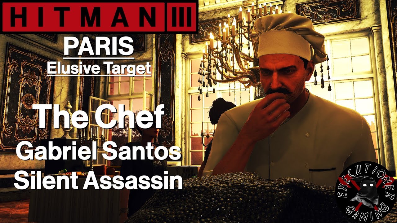Hitman 3: Paris - Elusive Target - The Chef - Gabriel Santos - Silent ...