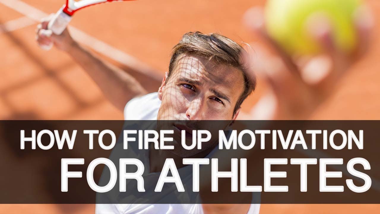 How To Fire Up Motivation For Athletes - YouTube