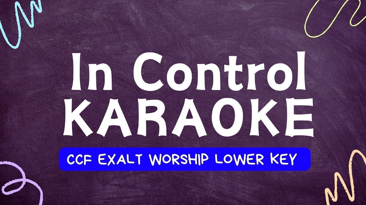 In Control - CCF Exalt Worship KARAOKE LOWER Key - YouTube