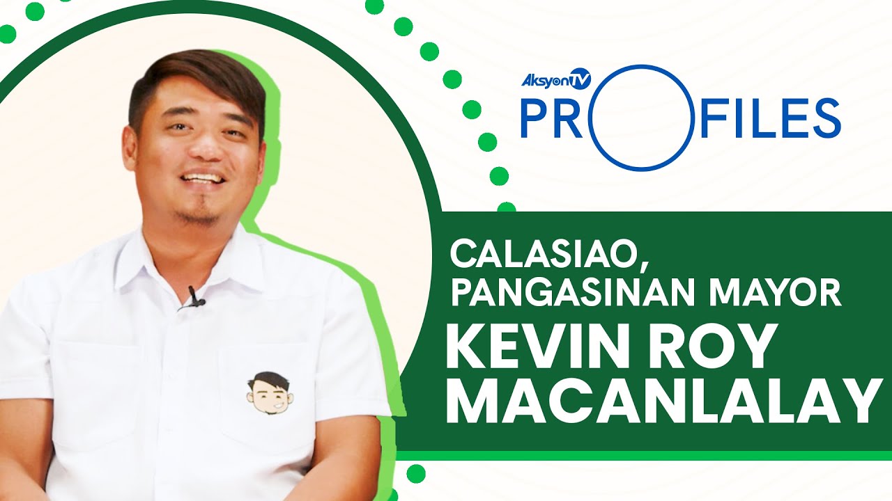 AKSYON TV:PROFILES CALASIAO PANGASINAN MAYOR KEVIN ROY MACANLALAY! - YouTube