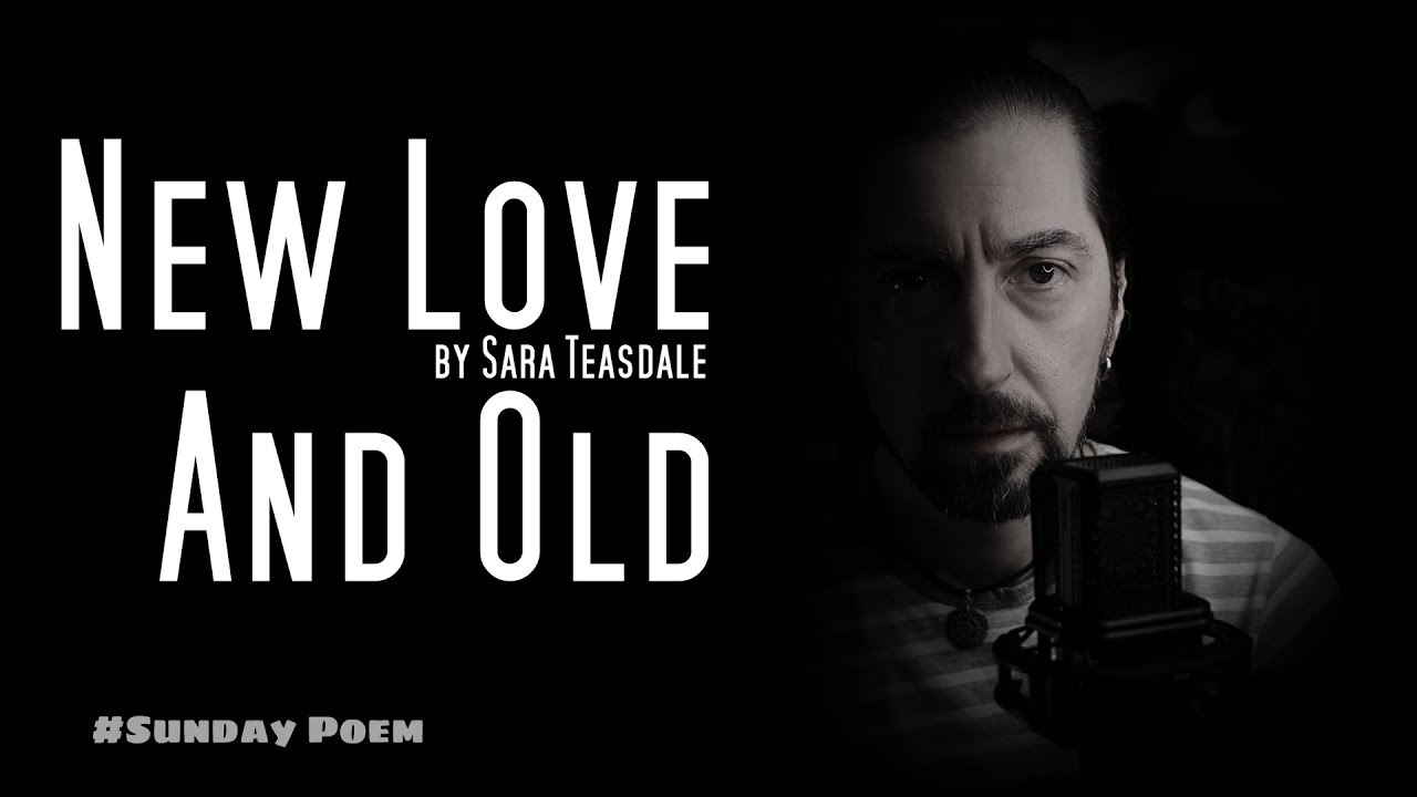 "New Love And Old" by Sara Teasdale / Sunday #Poem - YouTube