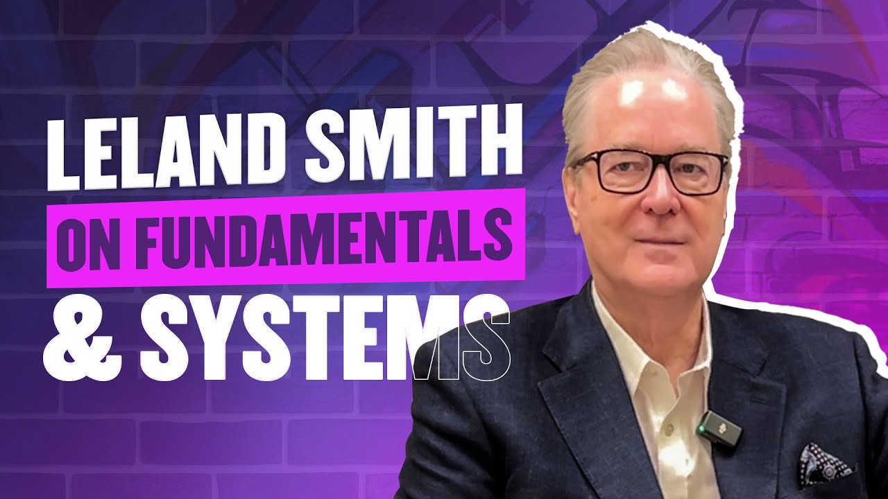 Leland Smith Shares Fundamentals & Systems That Help Scale to $700M ...
